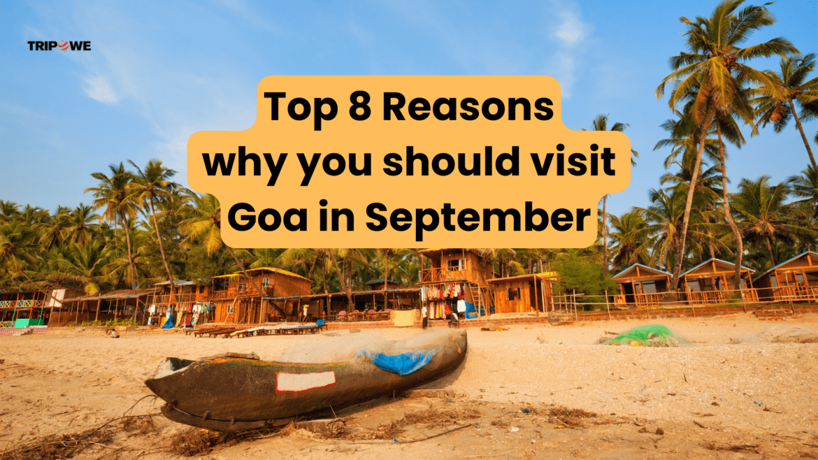 Top 8 Reasons why you should visit Goa in September - Tripowe