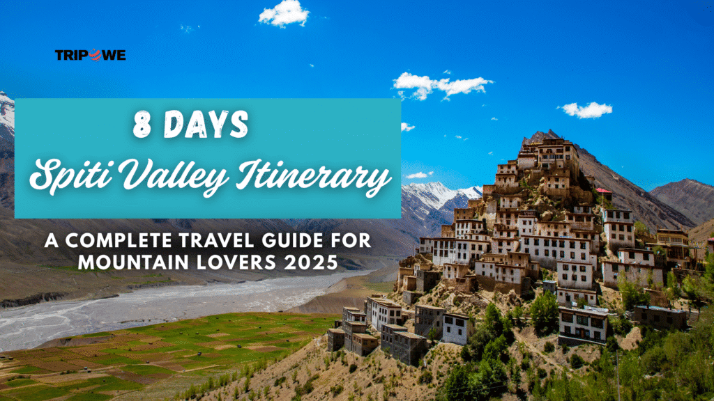 8-Day Spiti Valley Itinerary: A Complete Travel Guide for Mountain ...